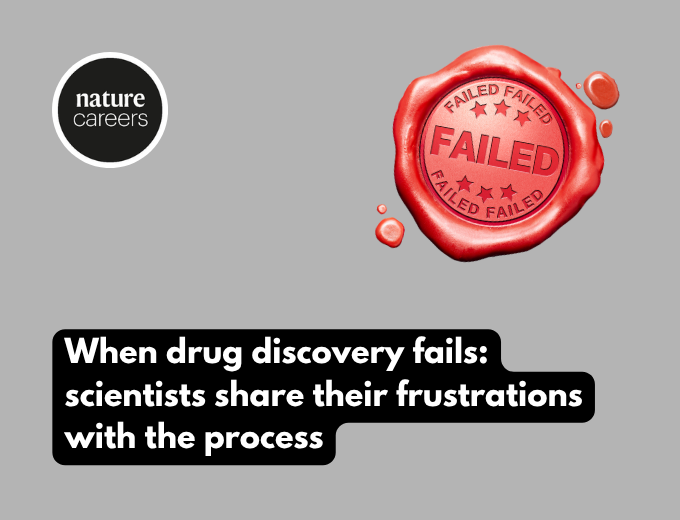 When drug discovery fails: scientists share their frustrations with the ...